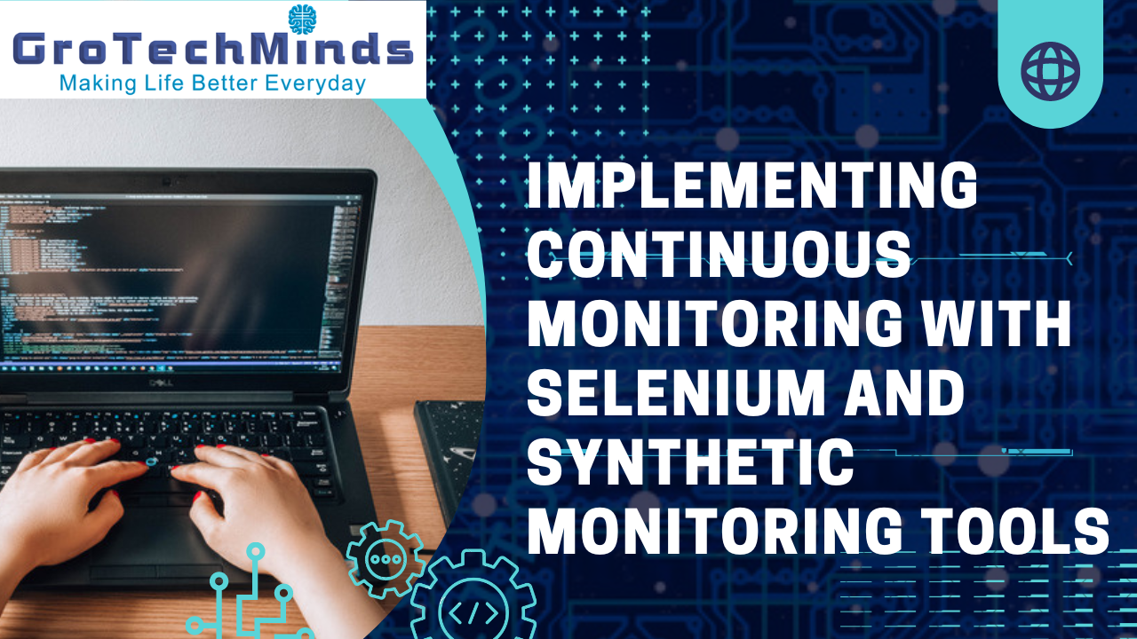 Implementing Continuous Monitoring With Selenium And Synthetic 5312