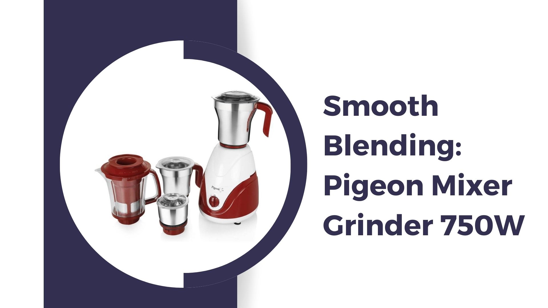 Why the Pigeon Mixer Grinder 750 Watts is Your Ultimate Kitchen ...